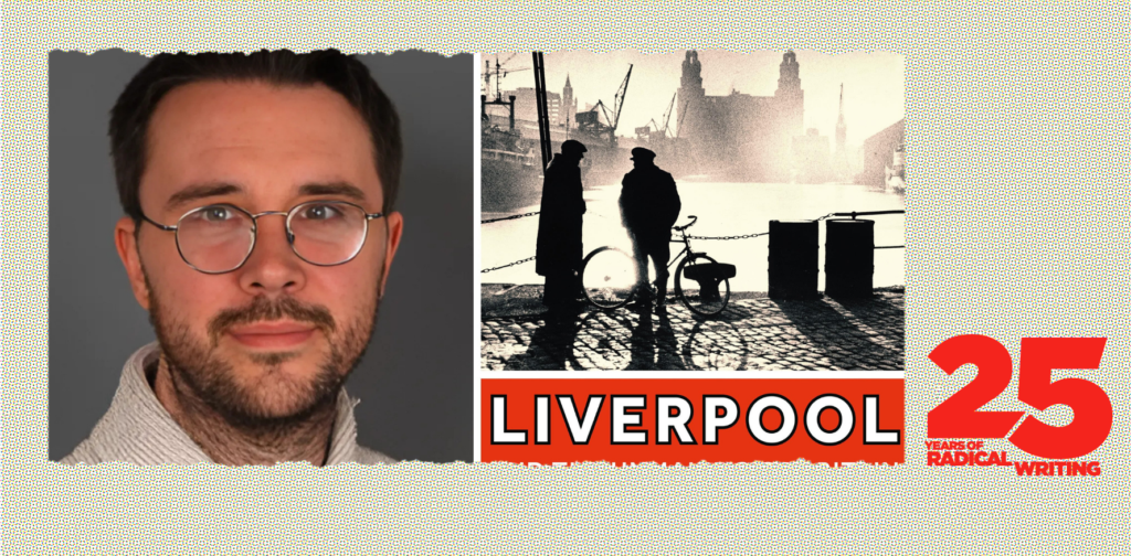 Liverpool and the Un-Making of Britain - Writing on the Wall